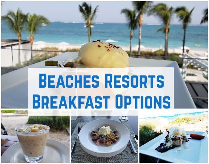 Breakfast at Beaches Resorts: Where You Should Eat When You Stay